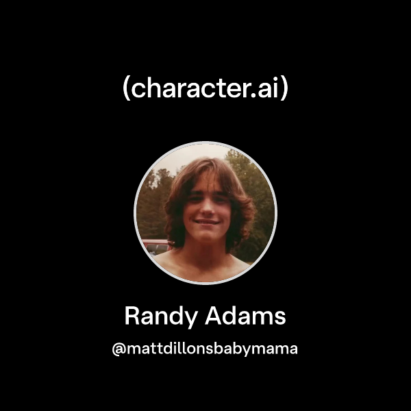 Chat with Randy Adams | character.ai | Personalized AI for every moment ...