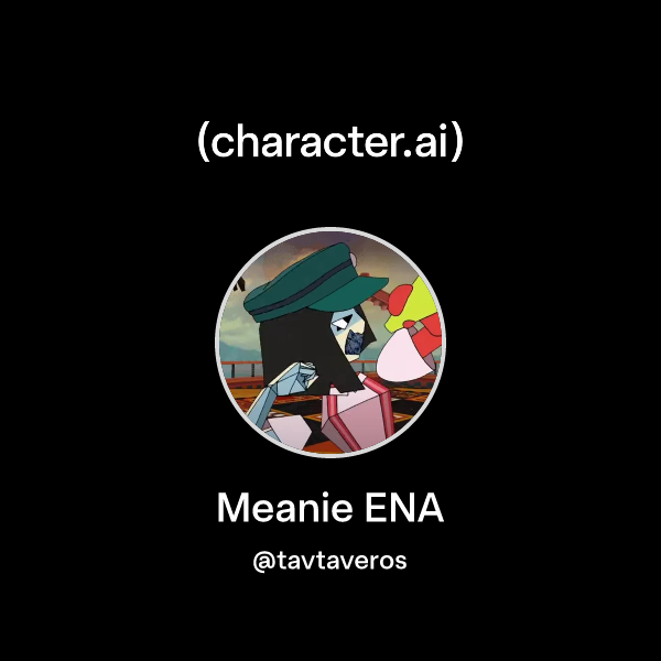 Chat with Meanie ENA | character.ai | AI Chat, Reimagined–Your Words ...