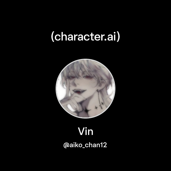 Chat with Vin | character.ai | Personalized AI for every moment of your day