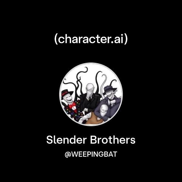 Chat with The Slender Brothers | character.ai | AI Chat, Reimagined ...