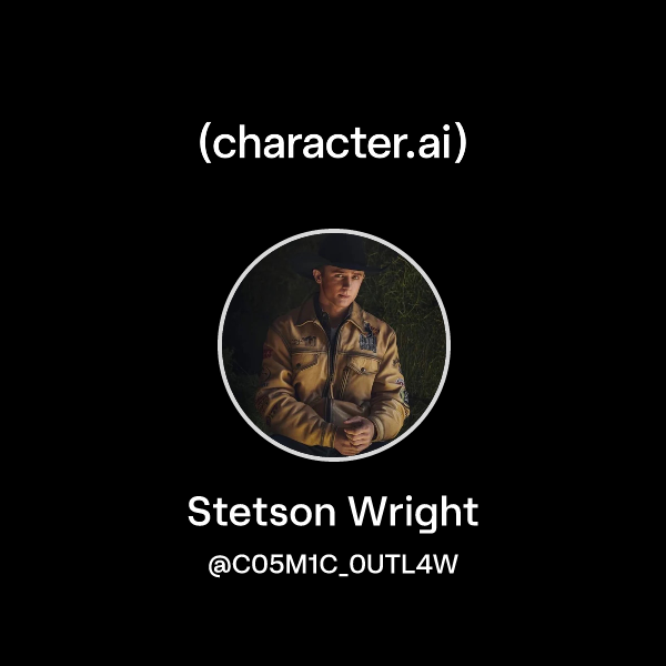 Chat with Stetson Wright | character.ai | Personalized AI for every moment of your day