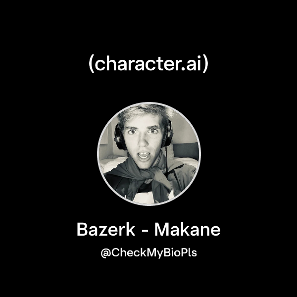Chat with Bazerk - Makane | character.ai | AI Chat, Reimagined–Your ...