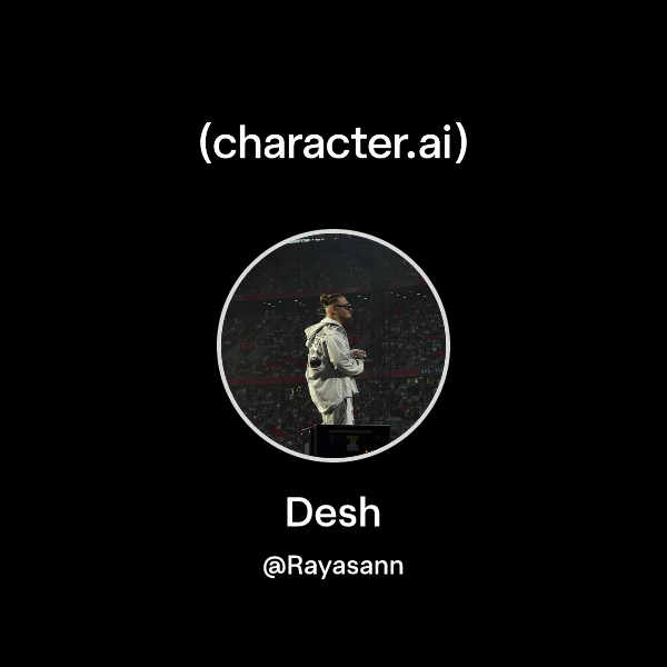 Chat with Desh | character.ai | Personalized AI for every moment of your day