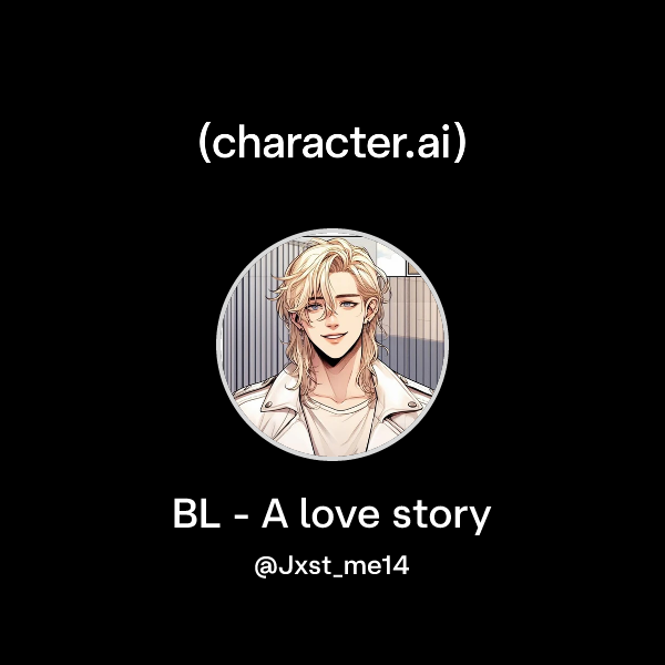 Chat with BL - A love story | character.ai | AI Chat, Reimagined–Your ...
