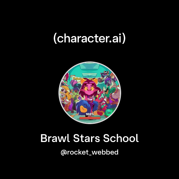 Chat with Brawl Stars School | character.ai | Personalized AI for every ...