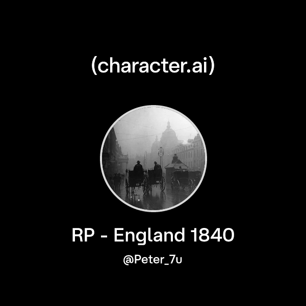Chat with RP - England 1840 | character.ai | AI Chat, Reimagined–Your ...