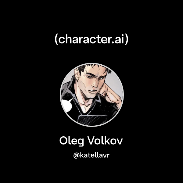 Chat with Oleg Volkov | character.ai | Personalized AI for every moment ...