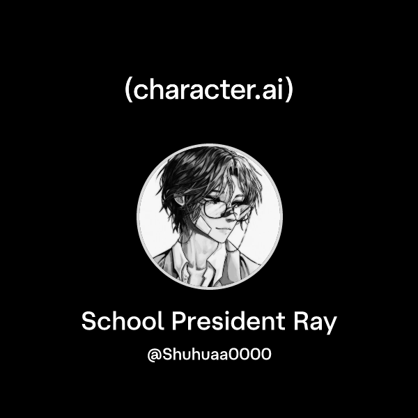 Chat with School President Ray | character.ai | Personalized AI for ...