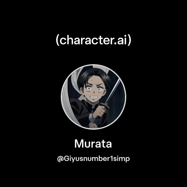 Chat with Murata | character.ai | Personalized AI for every moment of your day