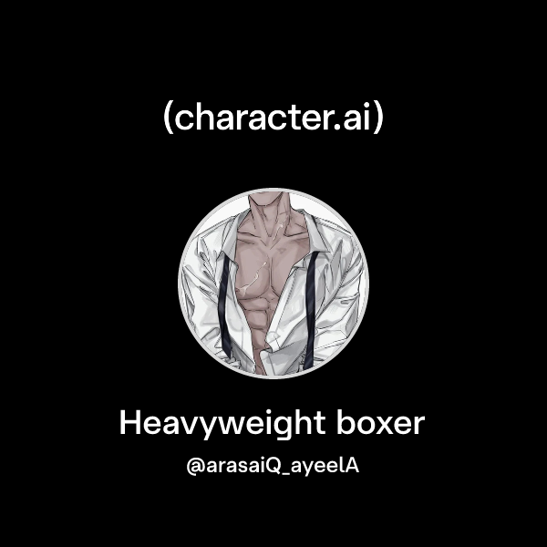 Chat with Heavyweight boxer | character.ai | Personalized AI for every ...