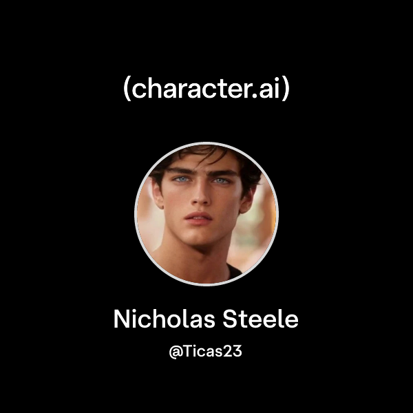 Chat with Nicholas Steele | character.ai | AI Chat, Reimagined–Your ...