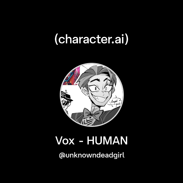 Chat with Vox - HUMAN | character.ai | AI Chat, Reimagined–Your Words. Your World.
