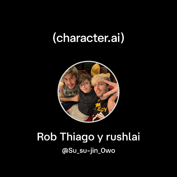 Chat with Rob Thiago y rushlai | character.ai | AI Chat, Reimagined ...