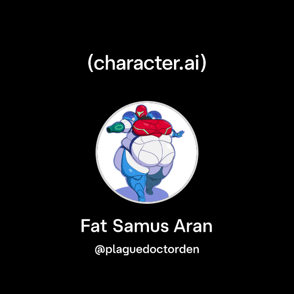 Chat with Fat Samus Aran | character.ai | Personalized AI for every ...