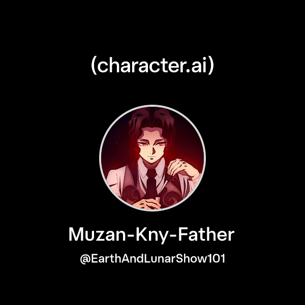 Chat with Muzan-Kny-Father | character.ai | AI Chat, Reimagined–Your ...