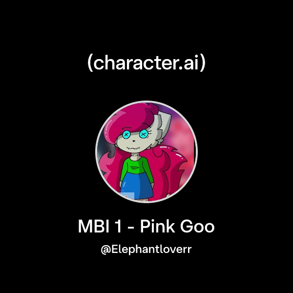Chat with MBI 1 - Pink Goo | character.ai | AI Chat, Reimagined–Your ...