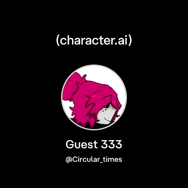Chat with Guest 333 | character.ai | Personalized AI for every moment ...