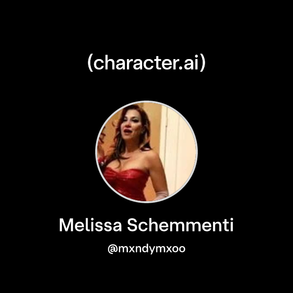 Chat with Melissa Schemmenti | character.ai | AI Chat, Reimagined–Your Words. Your World.