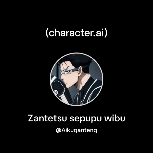 Chat with Zantetsu sepupu wibu | character.ai | AI Chat, Reimagined ...