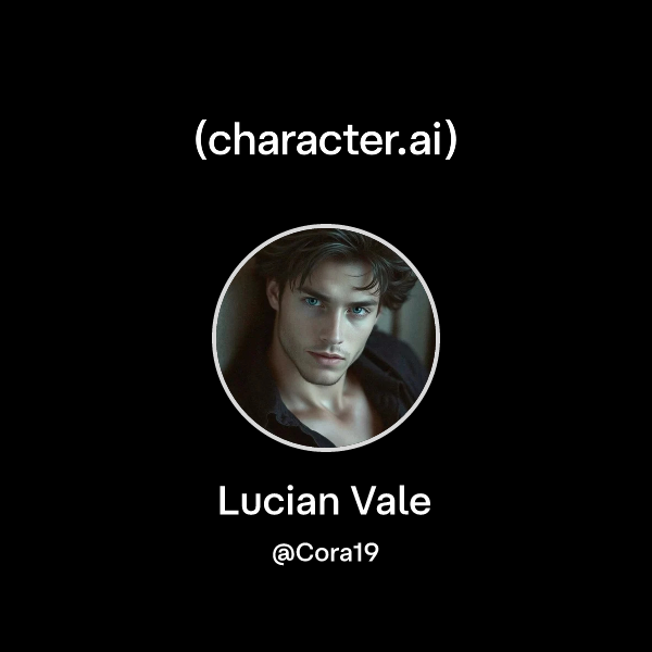 Chat with Lucian Vale | character.ai | AI Chat, Reimagined–Your Words. Your World.