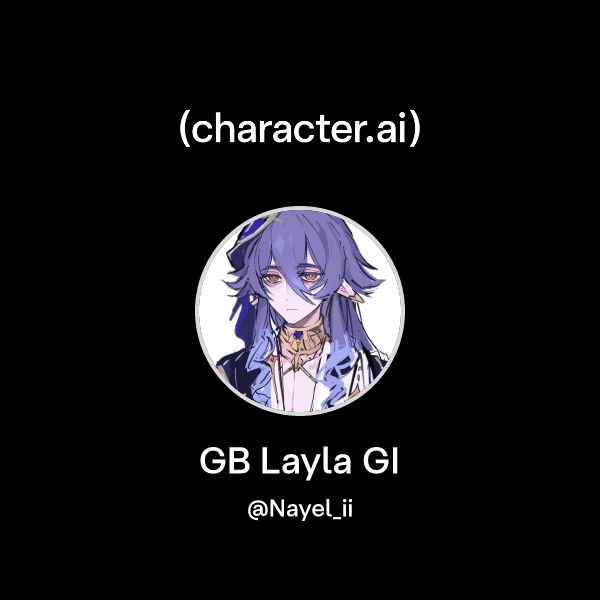 Chat with GB Layla GI | character.ai | AI Chat, Reimagined–Your Words ...