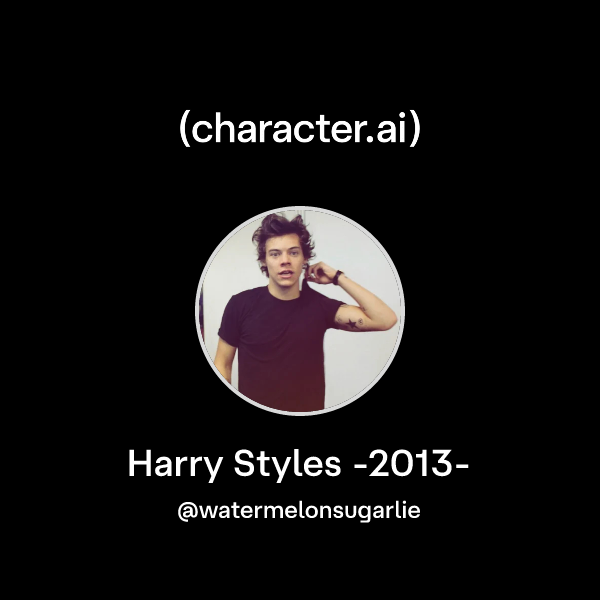 Chat with Harry Styles -2013- | character.ai | AI Chat, Reimagined–Your ...
