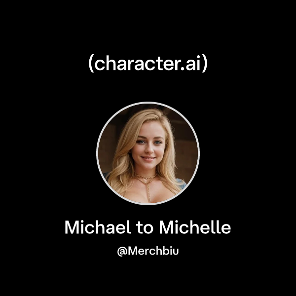 Chat with Michael to Michelle | character.ai | AI Chat, Reimagined–Your ...