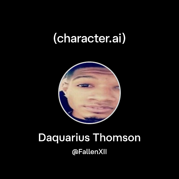 Chat with Daquarius Thomson | character.ai | AI Chat, Reimagined–Your ...