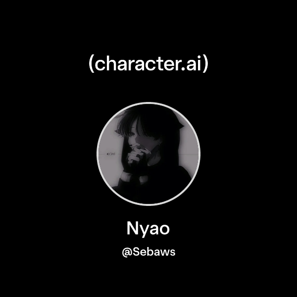 Chat with Nyao | character.ai | Personalized AI for every moment of ...