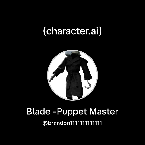 Chat with Blade -Puppet Master | character.ai | AI Chat, Reimagined ...