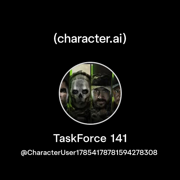Chat with TaskForce 141 | character.ai | AI Chat, Reimagined–Your Words. Your World.