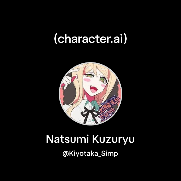 Chat with Natsumi Kuzuryu | character.ai | AI Chat, Reimagined–Your ...