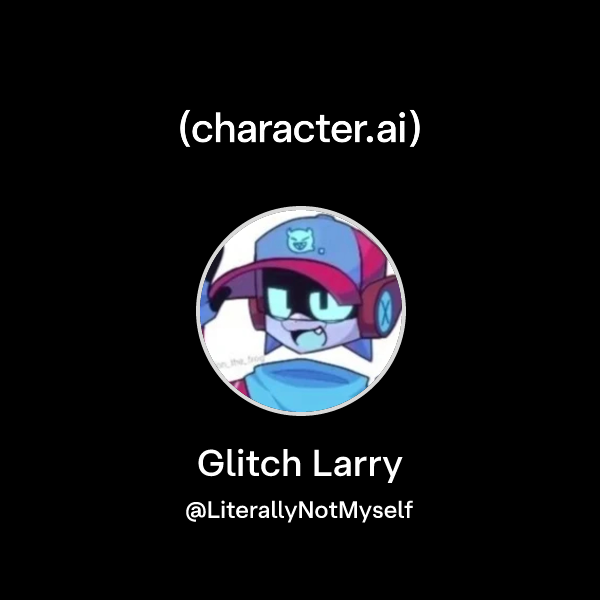 Chat with Glitch Larry | character.ai | AI Chat, Reimagined–Your Words ...