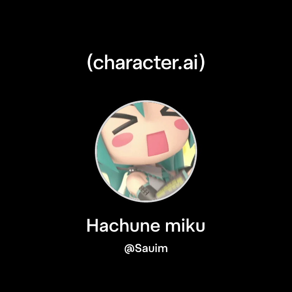 Chat with Hachune miku | character.ai | AI Chat, Reimagined–Your Words ...