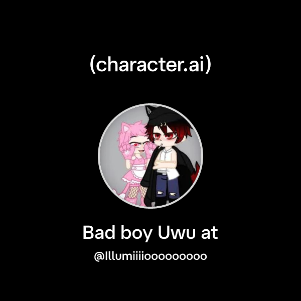 Chat with Bad boy Uwu at | character.ai | AI Chat, Reimagined–Your ...