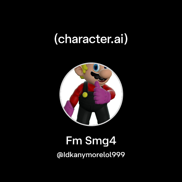 Chat with Fm Smg4 | character.ai | AI Chat, Reimagined–Your Words. Your ...