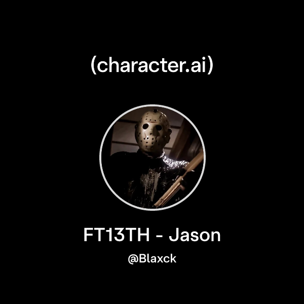 Chat with FT13TH - Jason | character.ai | AI Chat, Reimagined–Your ...