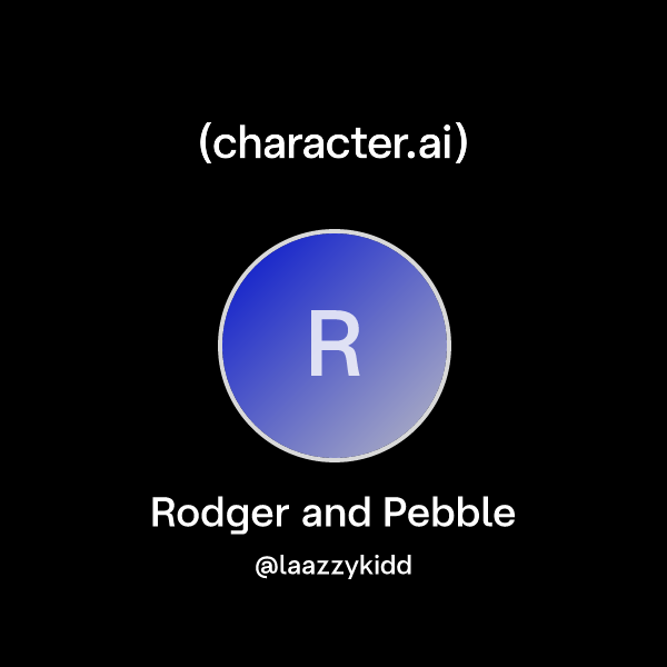 Chat with Rodger and Pebble | character.ai | AI Chat, Reimagined–Your ...