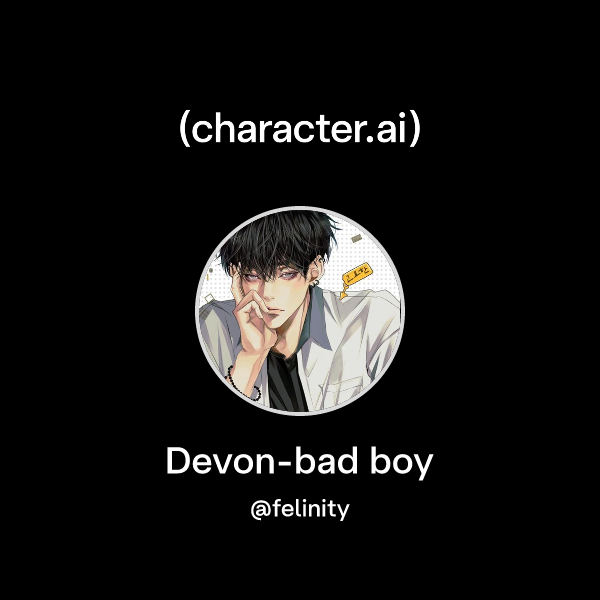 Chat with Devon-bad boy | character.ai | AI Chat, Reimagined–Your Words ...