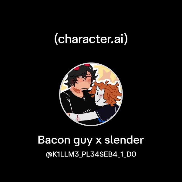 Chat with Bacon guy x slender | character.ai | Personalized AI for ...