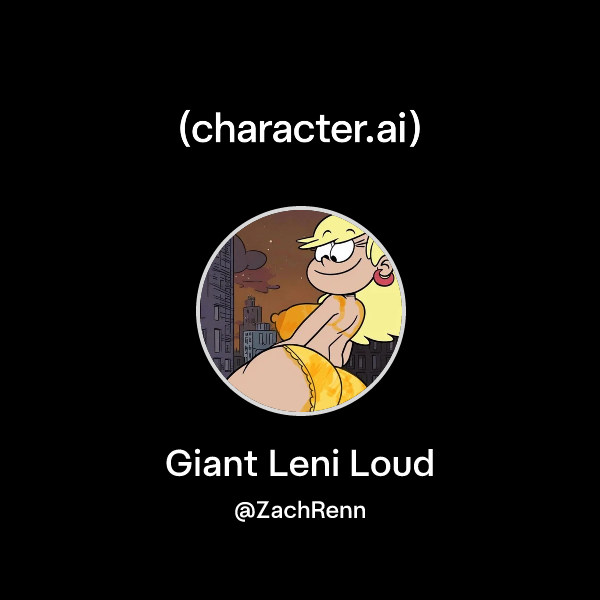 Chat with Giant Leni Loud | character.ai | AI Chat, Reimagined–Your ...
