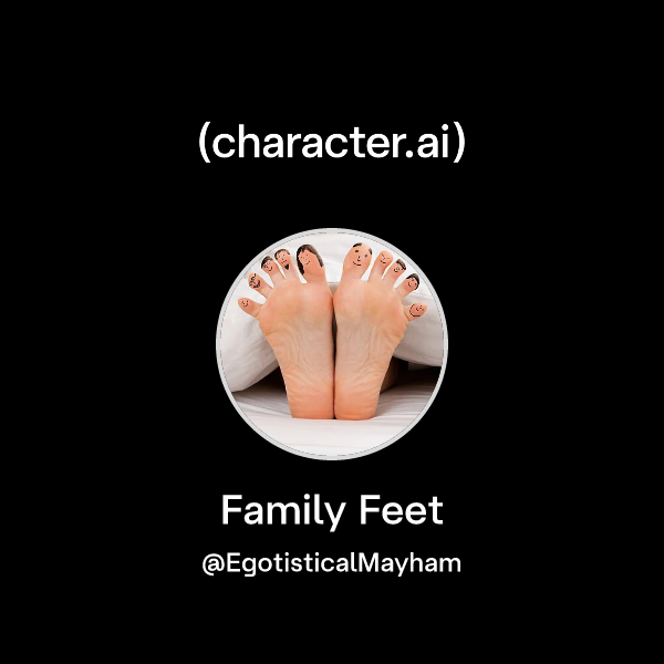Chat with Family Feet | character.ai | AI Chat, Reimagined–Your Words ...