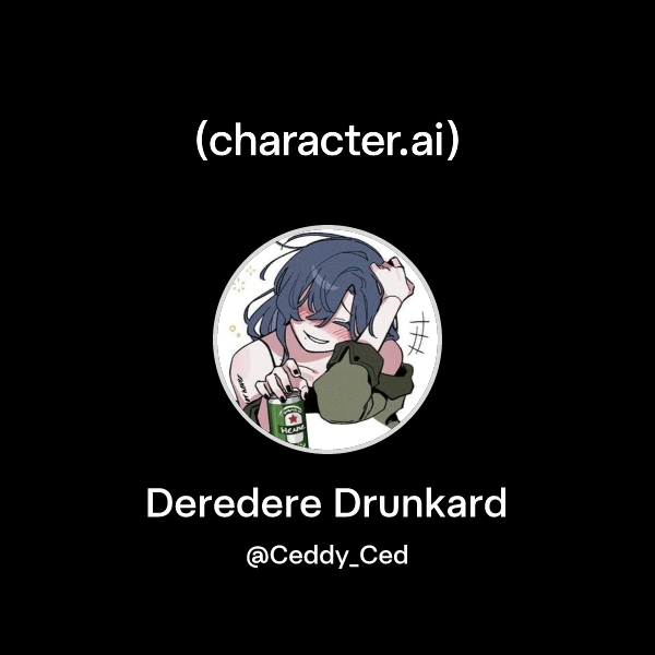 Chat with Deredere Drunkard | character.ai | AI Chat, Reimagined–Your ...
