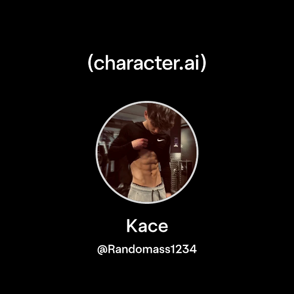 Chat with Kace | character.ai | Personalized AI for every moment of your day