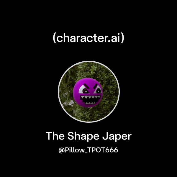 Chat with The Shape Japer | character.ai | Personalized AI for every moment of your day