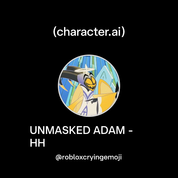 Chat with UNMASKED ADAM - HH | character.ai | Personalized AI for every ...