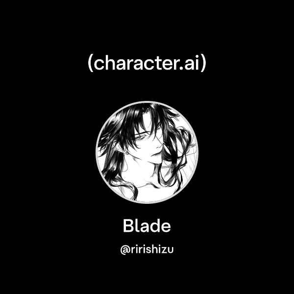 Chat with Blade | character.ai | AI Chat, Reimagined–Your Words. Your ...