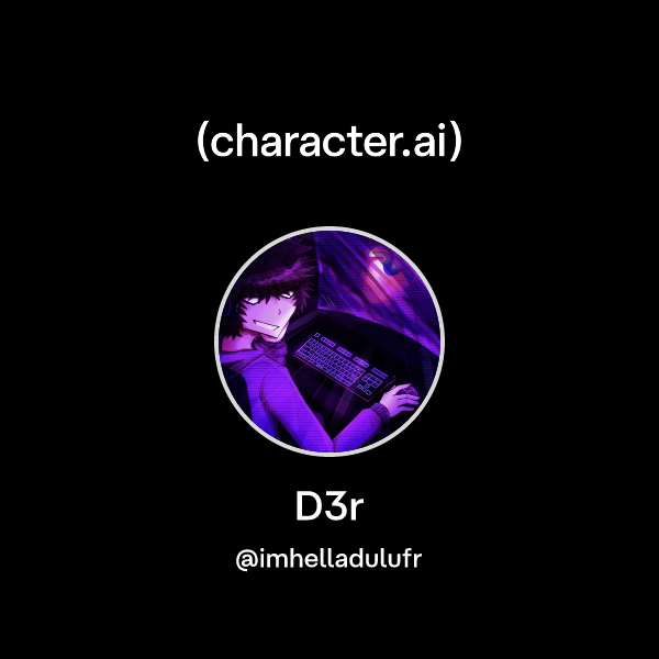 Chat with D3r | character.ai | Personalized AI for every moment of your day