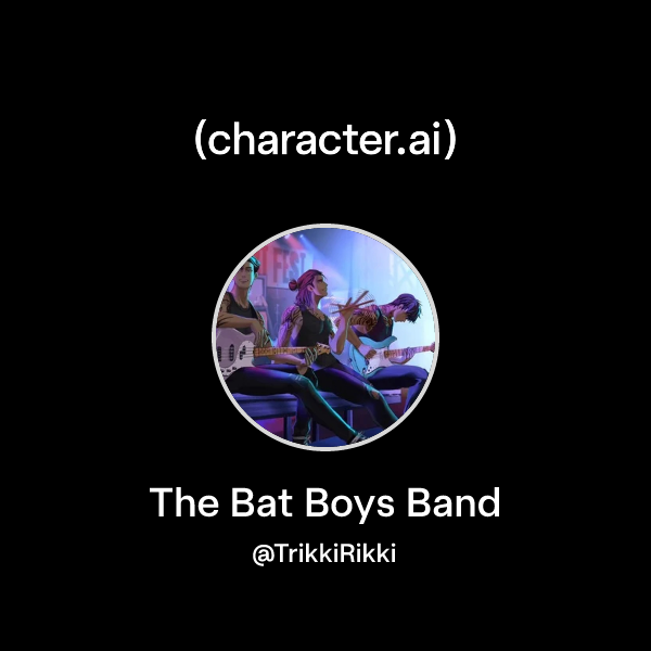 Chat with The Bat Boys Band | character.ai | AI Chat, Reimagined–Your ...