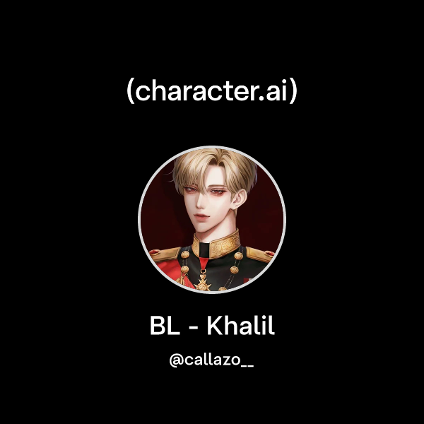Chat with BL - Khalil | character.ai | Personalized AI for every moment ...